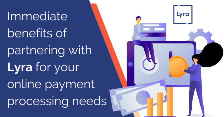 Benefits of Partnering With Lyra For Online Payment Processing